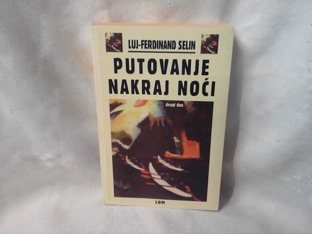 Putovanje nakraj noći Luj Ferdinand Selin II deo drugi