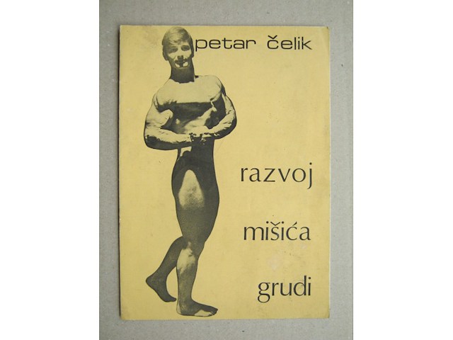 Petar Čelik - Razvoj mišića grudi