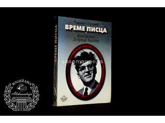 Radovan Popović Vreme pisca Životopis Dobrice Ćosića