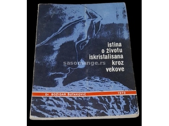 Dr Božidar Šutaković- Istina o životu iskristalisana kroz vekove