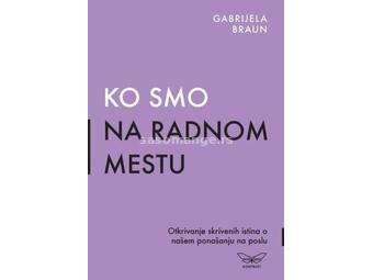 Ko smo na radnom mestu: otkrivanje skrivenih istina o našem ponašanju na poslu