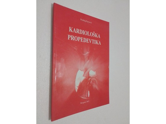 KARDIOLOŠKA PROPEDEVTIKA - Predrag Pavlović