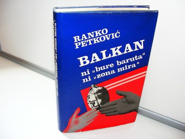 Ranko Petković Balkan ni bure baruta ni zona mira