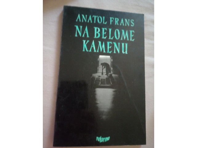 Anatol Frans - Na belome kamenu