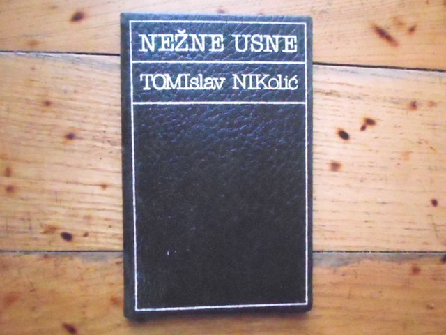 TOMISLAV NIKOLIĆ - NEŽNE USNE