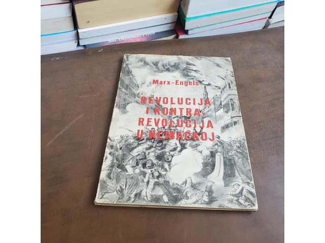 Marx Engels - Revolucija i kontra revolucija u Nemackoj