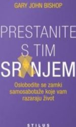 Prestanite S Tim Sr*njem Od Gary John Bishop