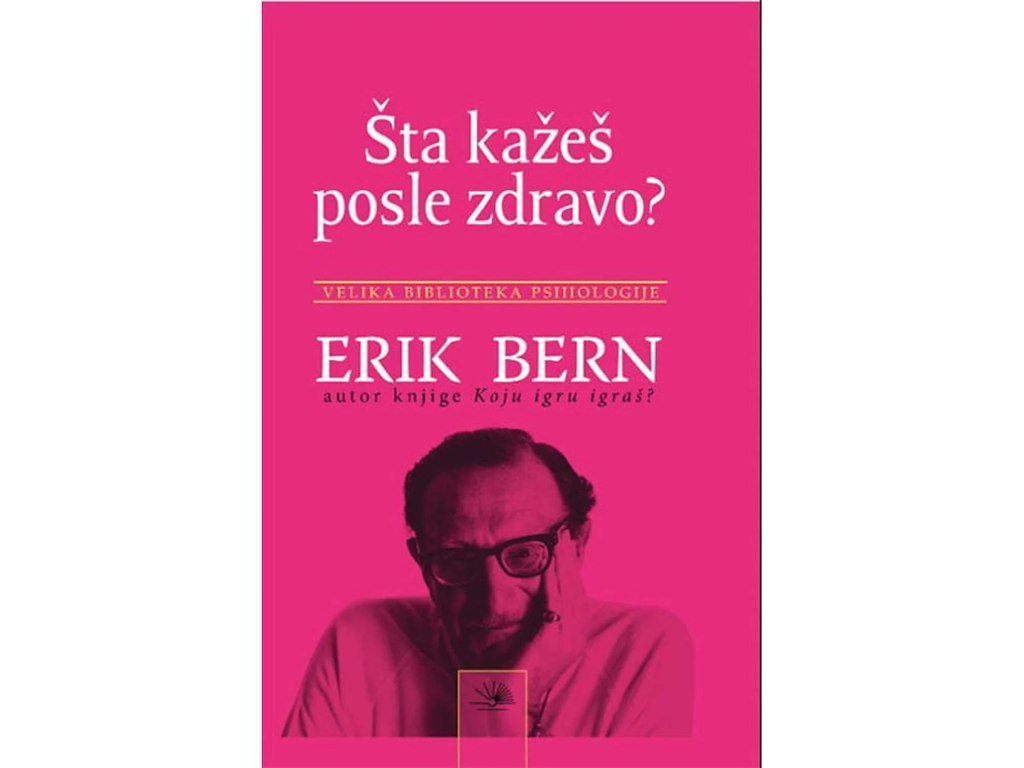 Šta kažeš posle zdravo? - Erik Bern