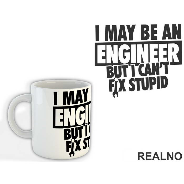 I CAN'T FIX STUPID - ENGINEER - ŠOLJA