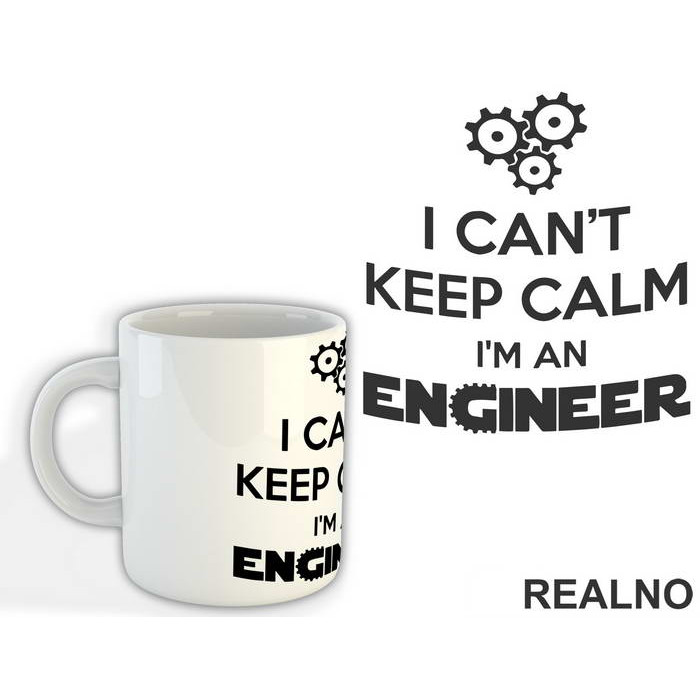 I CAN'T KEEP CALM I'M AN - ENGINEER - ŠOLJA