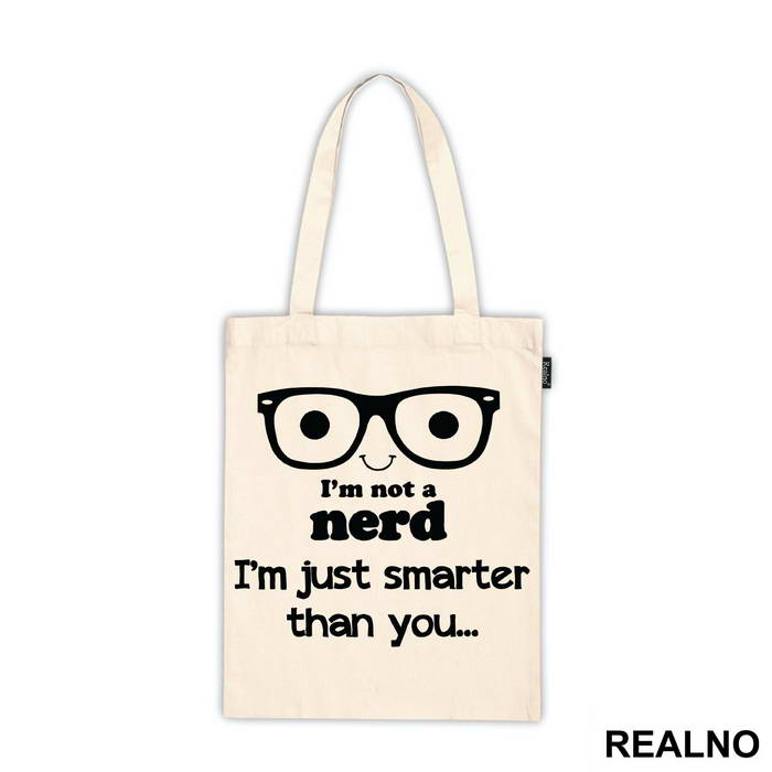 I'M NOT A NERD I'M JUST SMARTER THAN YOU - GEEK - HUMOR - CEGER