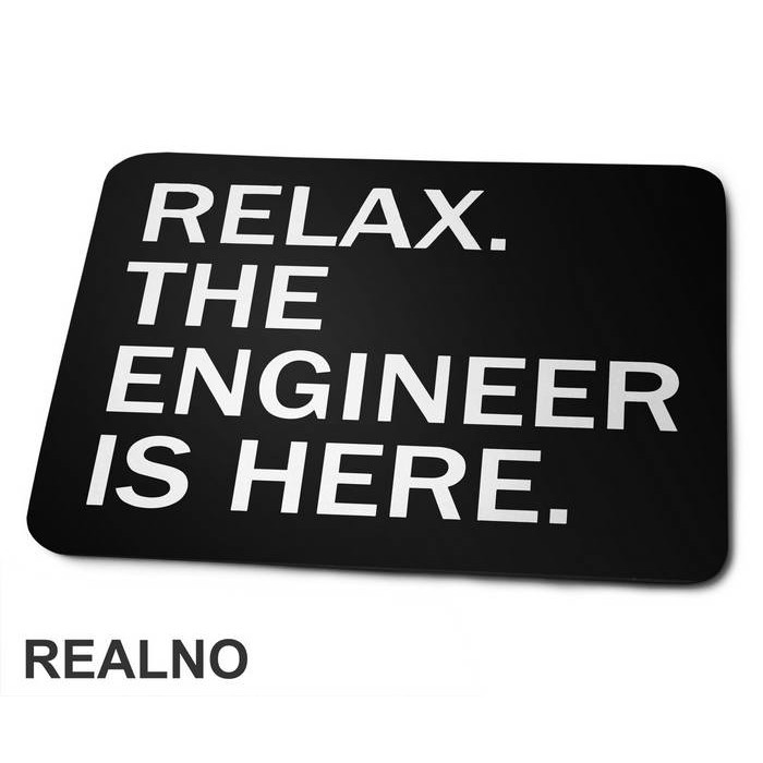 RELAX I AM HERE - ENGINEER - PODLOGA ZA MIŠ