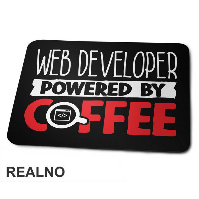 WEB DEVELOPER POWERED BY COFFEE - ENGINEER - PODLOGA ZA MIŠ