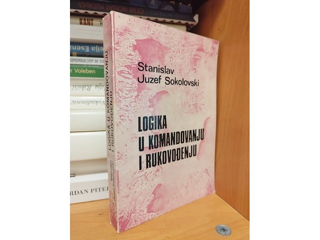 Logika u komandovanju i rukovodjenju,S.Sokolovski