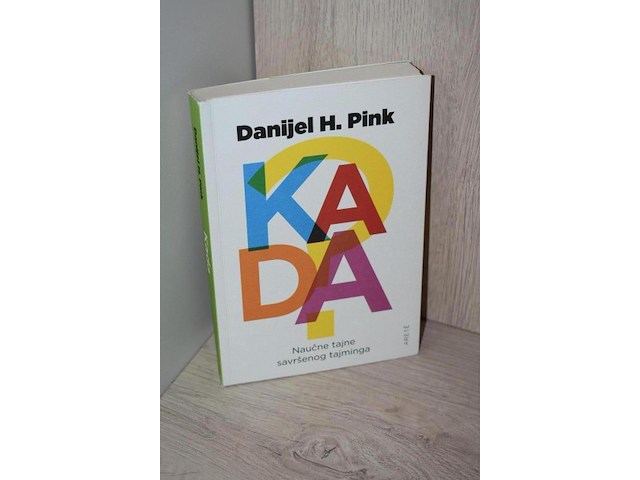 ✦ KADA Naučne tajne savršenog tajminga Danijel H. Pink✦