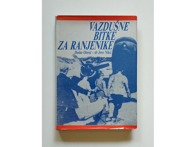 Vazdušne bitke za ranjenike - Dušan Otović, Jovo Nikić