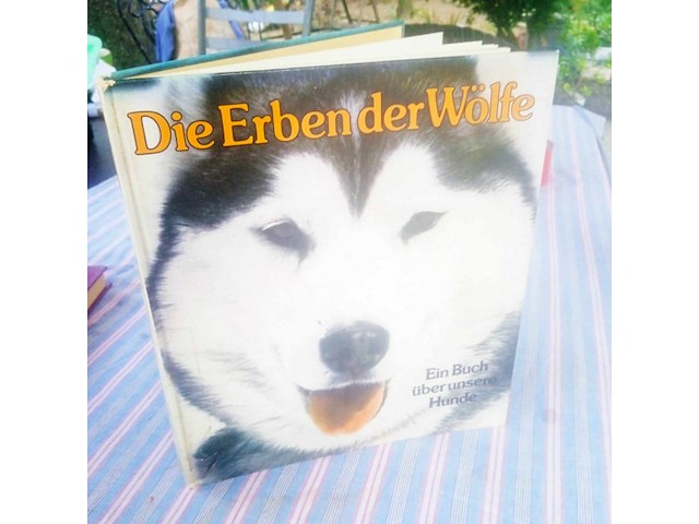 Die Erben der Wölfe - Ein Buch über unsere Hunde