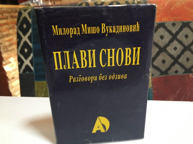 Plavi snovi razgovori bez odziva Milorad Mišo Vukadinov