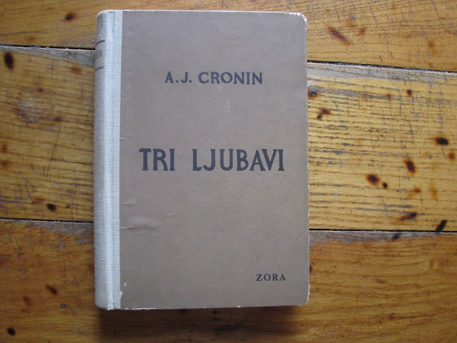 ARCHIBALD JOSEPH CRONIN - TRI LJUBAVI