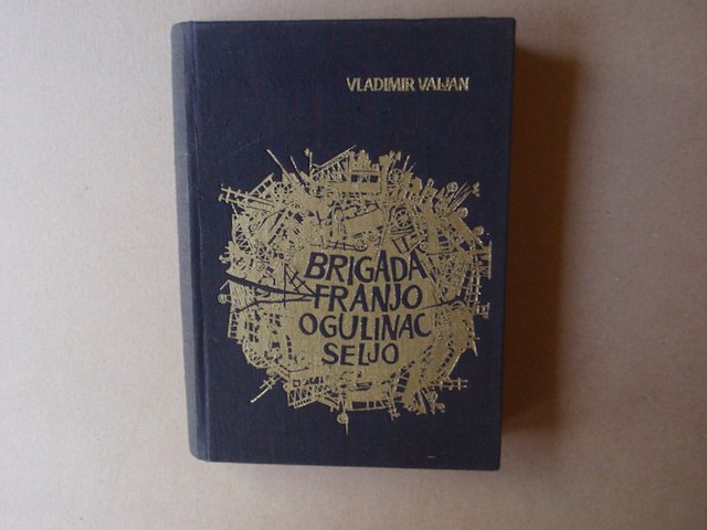 Vladimir Valjan - BRIGADA FRANJO OGULINAC SELJO