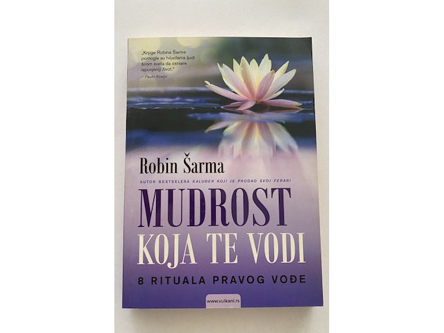 Mudrost koja te vodi: 8 rituala pravog vođe - Robin S.