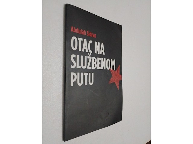 OTAC NA SLUŽBENOM PUTU - ABDULAH SIDRAN