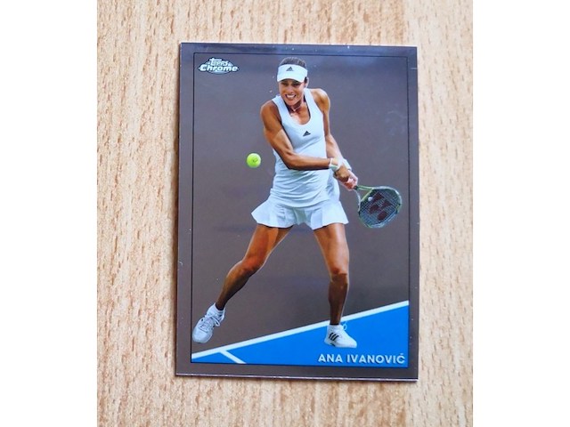 Ana IVANOVIC kartica - Topps TENNIS CHROME 2021!