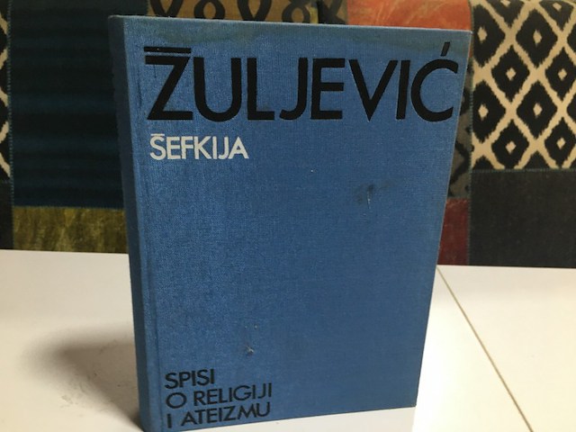 Spisi o religiji i ateizmu  Šefkija Žuljević