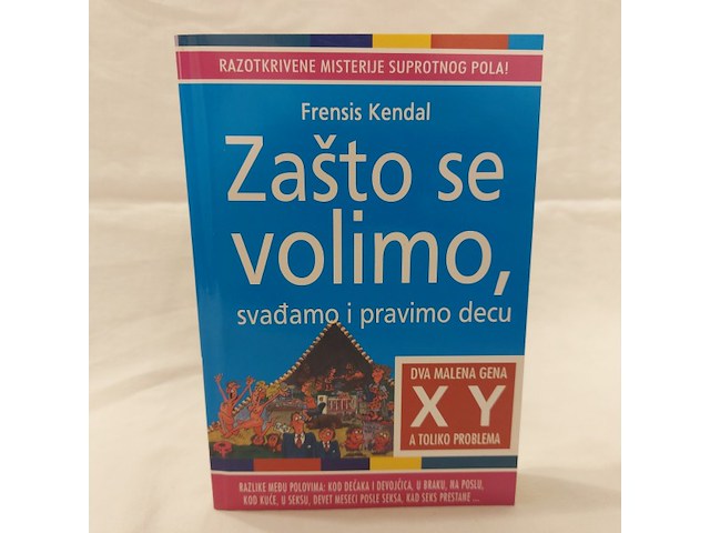 Zašto se volimo, svađamo i pravimo decu - NOVO