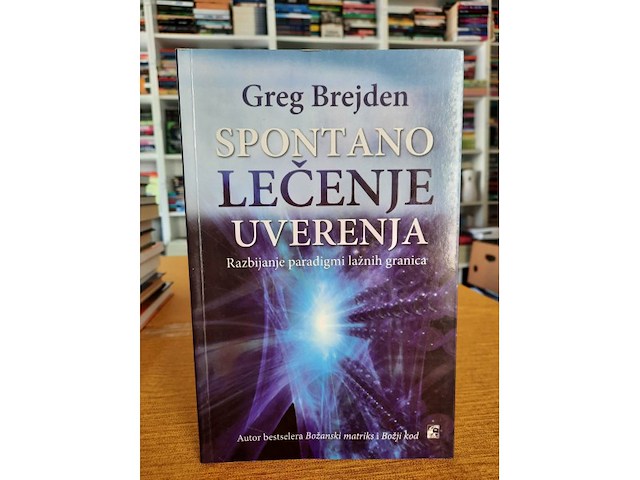 Spontano lečenje uverenja - Greg Brejden