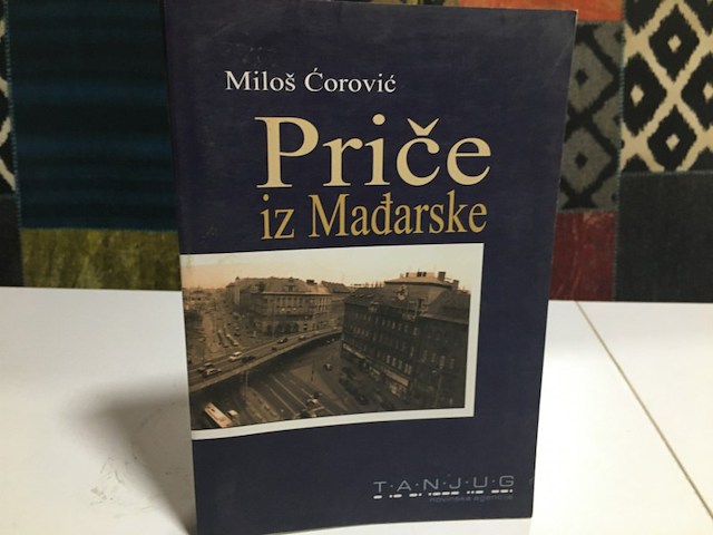 Priče iz Mađarske  Miloš Ćorović