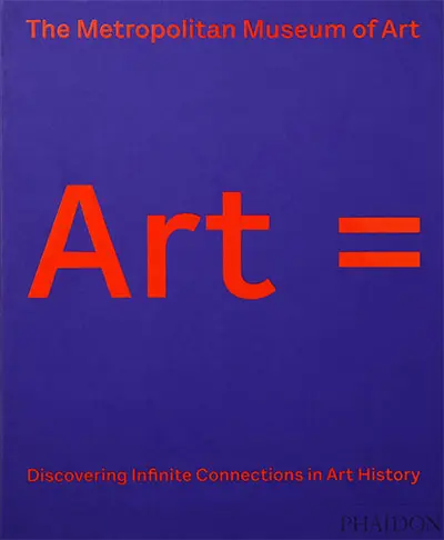 Phaidon Art =: Discovering Infinite Connections In Art History (Metropolitan Museum Of Art)