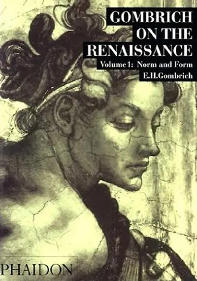 Phaidon Gombrich On The Renaissance, Vol. 1: Norm And Form