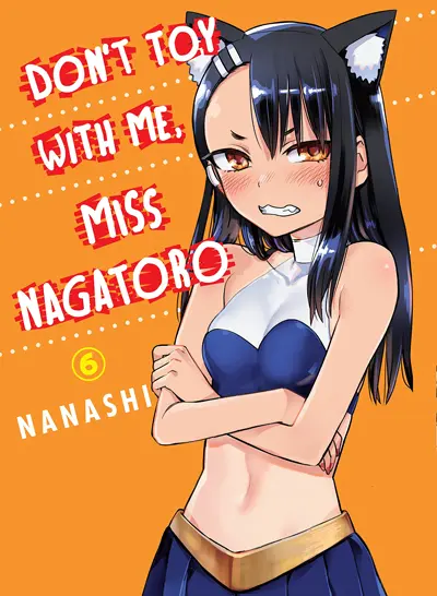 Don't Toy With Me Miss Nagatoro, Vol. 6