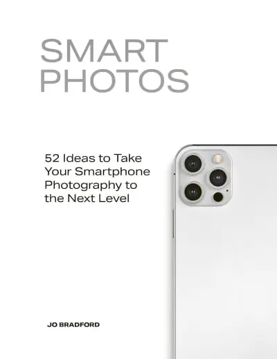 Smart Photos: 52 Ideas To Take Your Smartphone Photography to the Next Level