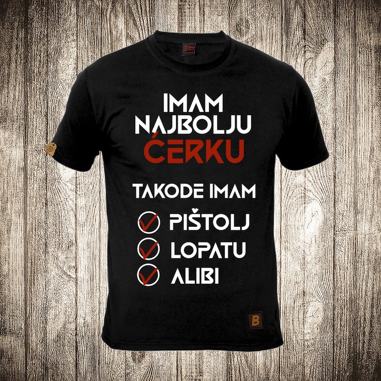 Imam najbolju ćerku, takođe imam pištolj, lopatu, alibi