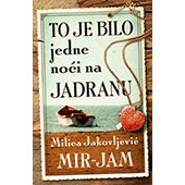 TO JE BILO JEDNE NOĆI NA JADRANU - Milica Jakovljević Mir-Jam