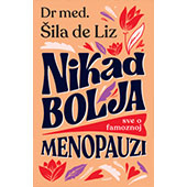 NIKAD BOLJA: SVE O FAMOZNOJ MENOPAUZI - Šila de Liz