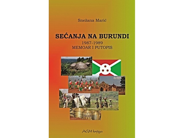 Sećanja na Burundi : 1987-1989 : memoar i putopis - Snežana Marić