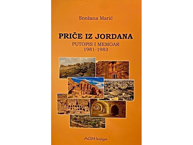 Priče iz Jordana : putopis i memoar : 1981-1983 - Snežana Marić