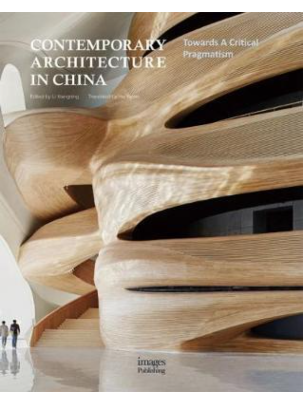 Contemporary Architecture in China : Towards A Critical Pragmatism