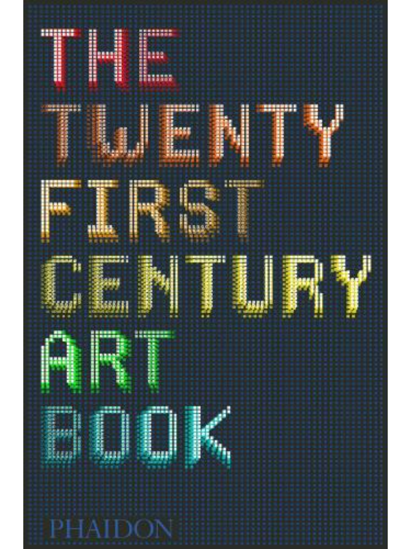 The Twenty First Century Art Book