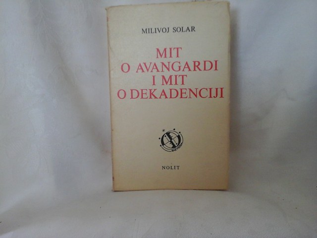 Miit o avngardi i mit o dekadenciji Milivoj Solar