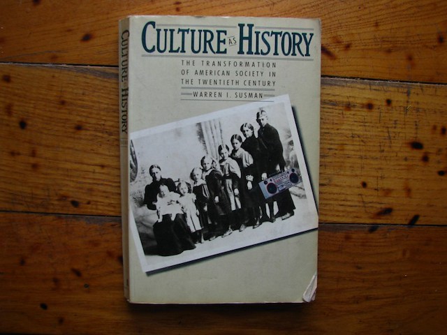 WARREN I.SUSMAN- CULTURE AS HISTORY THE TRANSFORATION O