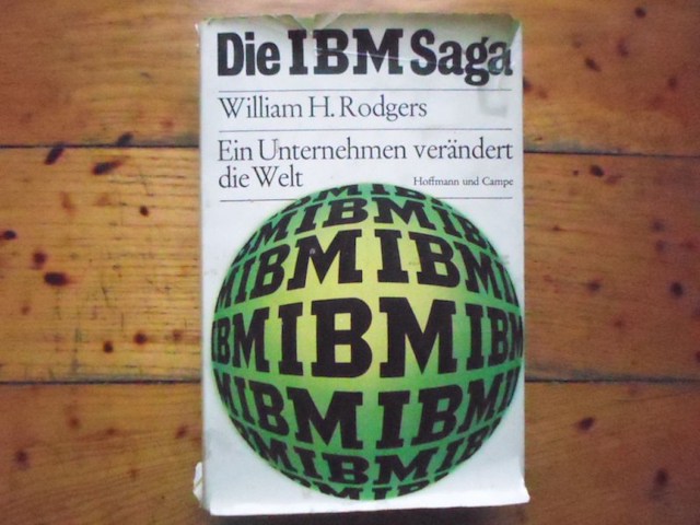 WILLIAM RODGERS-DIE IBM SAGA EIN UNTERNEHMEN VERANDERT