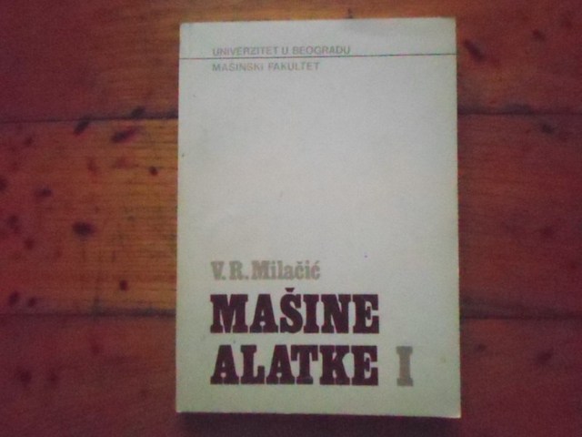 VLADIMIR MILAČIĆ - MAŠINE ALATKE I