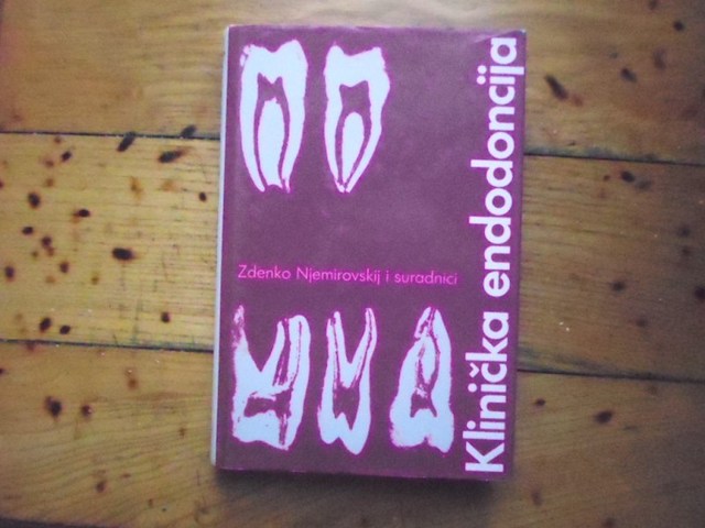 ZDENKO NJEMIROVSKIJ - KLINIČKA ENDODONCIJA