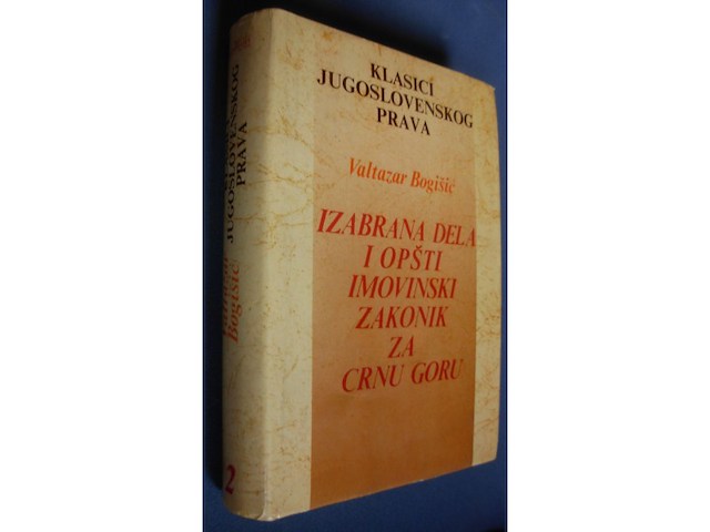 IZABRANA DELA I OPŠTI IMOVINSKI ZAKONIK ZA CRNU GORU