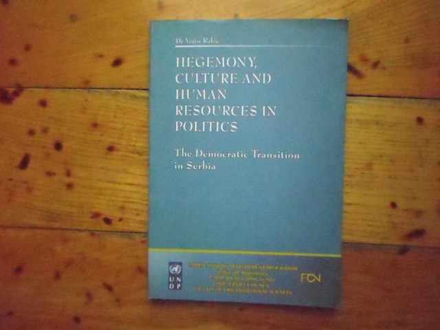 VOJIN RAKIĆ-HEGEMONY, CULTURE AND HUMAN RESOURCES IN PO