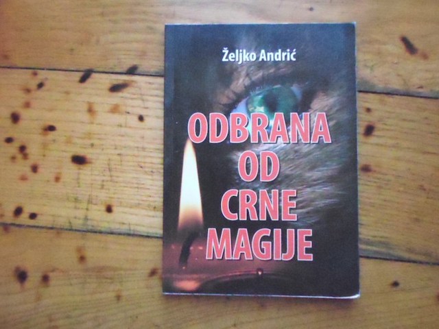 ŽELJKO ANDRIĆ - ODBRANA OD CRNE MAGIJE